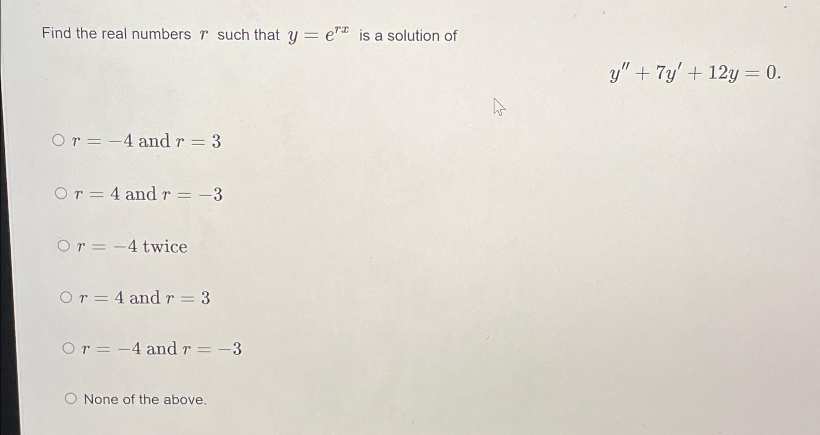 Solved Find the real numbers r ﻿such that y=erx ﻿is a | Chegg.com