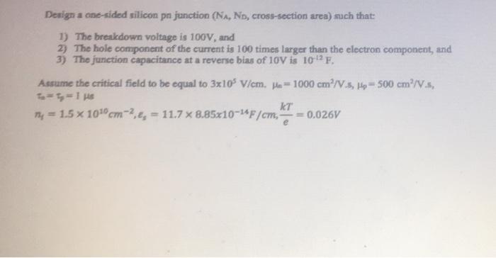 Solved Design a one-sided silicon pn junction (NA, ND, | Chegg.com