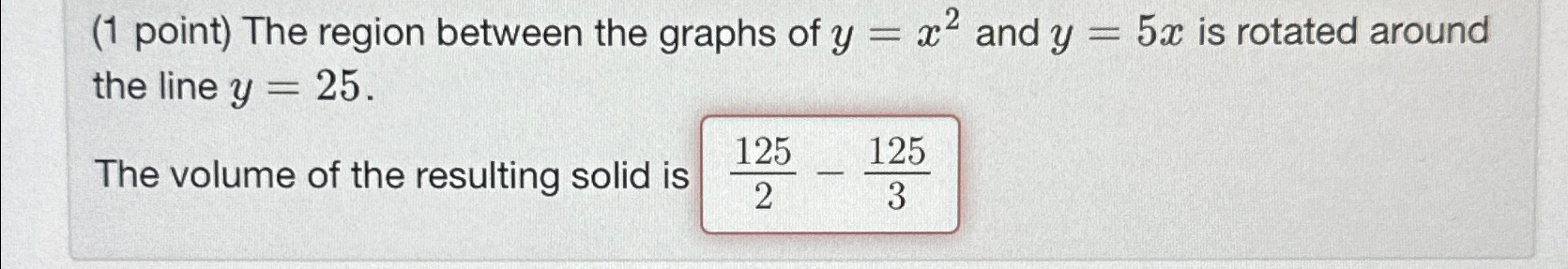Solved ( 1 ﻿point) ﻿The region between the graphs of y=x2 | Chegg.com