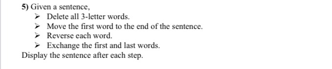 Solved 5) Given a sentence, Delete all 3-letter words. > | Chegg.com