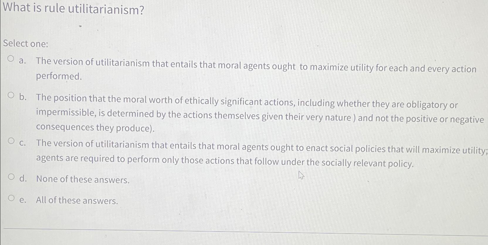 What is rule utilitarianism?Select one:a. ﻿The | Chegg.com