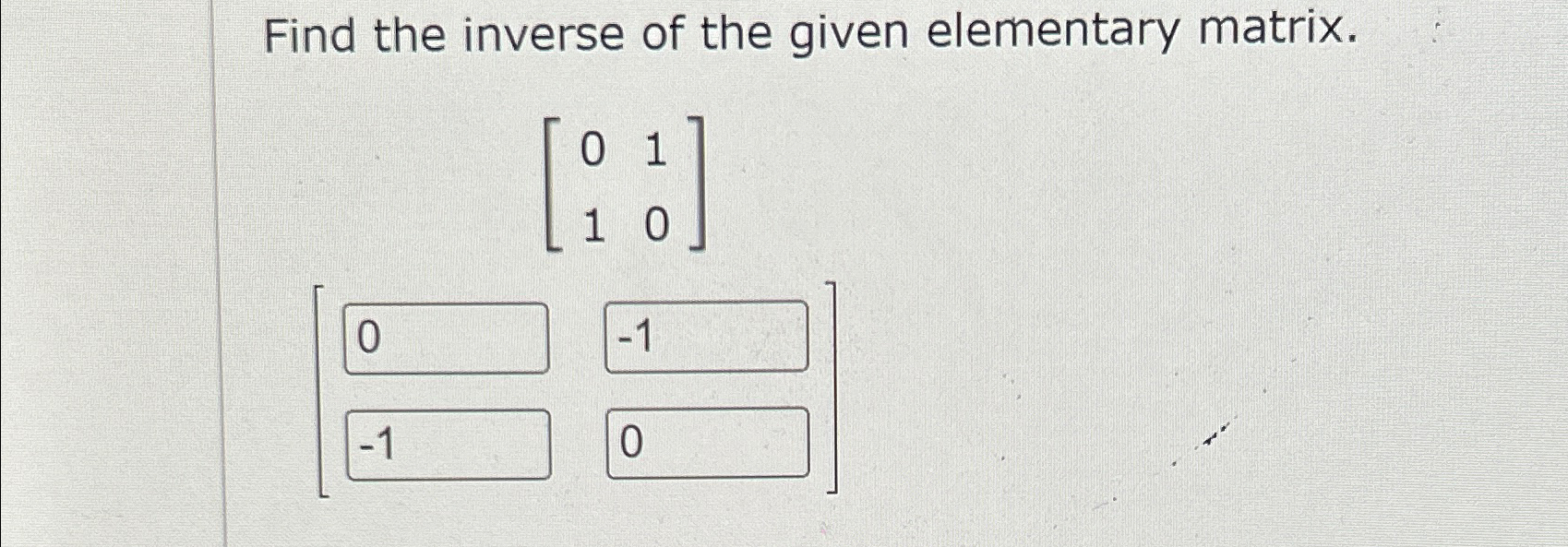 Solved Find the inverse of the given elementary | Chegg.com