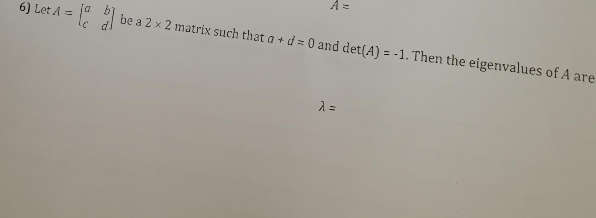 Solved Let A=[abcd] ﻿be a 2×2 ﻿matrix such that a+d=0 ﻿and | Chegg.com