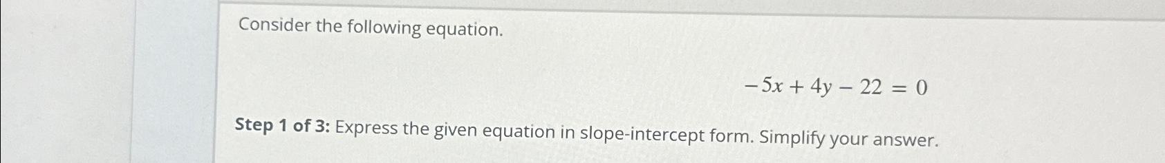 Solved Consider the following equation.-5x+4y-22=0Step 1 ﻿of | Chegg.com