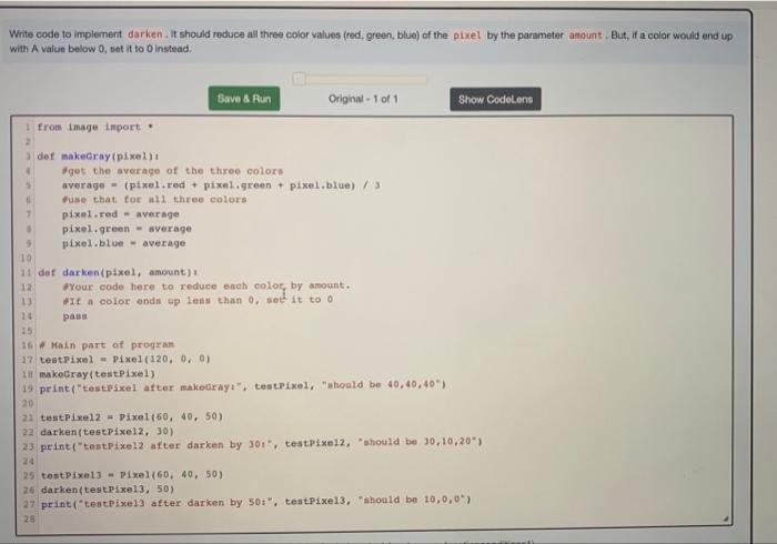 Solved Write code to implement darken. it should reduce all | Chegg.com Solved Write code to implement darken. it should reduce all | Chegg.com