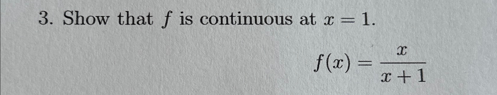 Solved Show that f ﻿is continuous at x=1.f(x)=xx+1 | Chegg.com