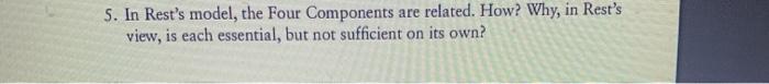 Solved 5. In Rest's model, the Four Components are related. | Chegg.com