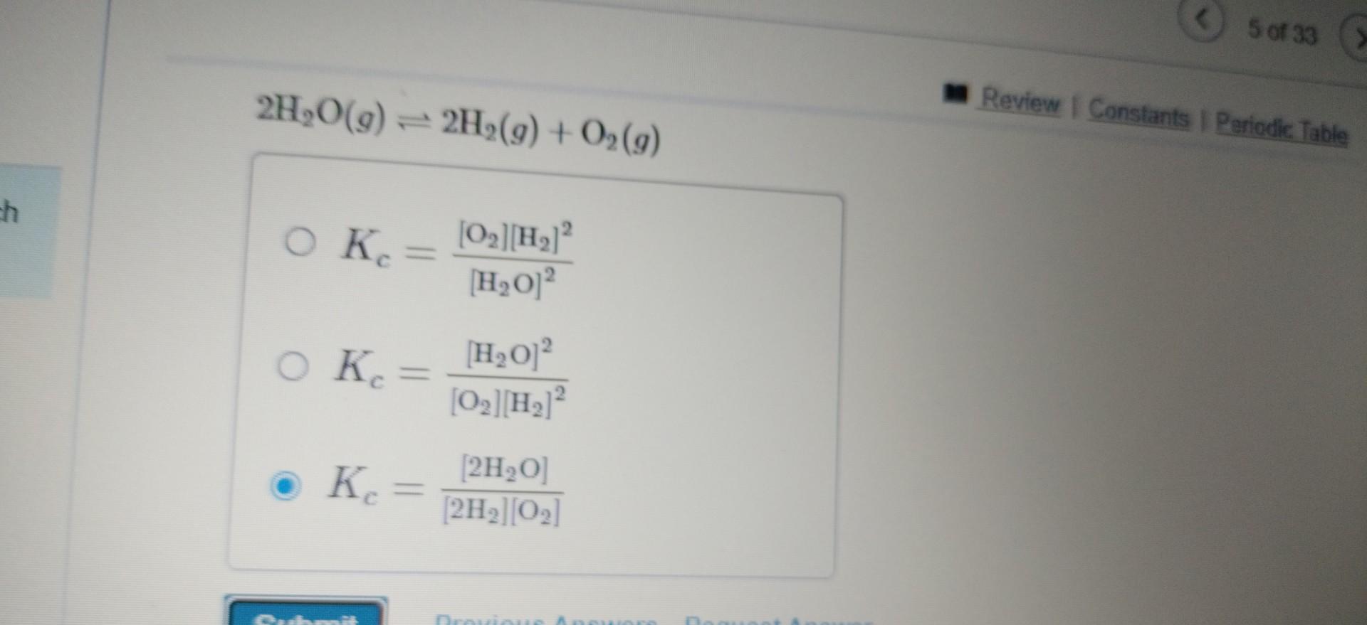 Solved 2H2O(g)KCKCKC⇌2H2(g)+O2(g)=[H2O]2[O2][H2]2=[O2][H2]2[ | Chegg.com