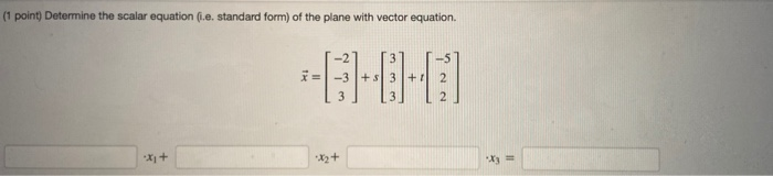 Solved (1 point) Determine the scalar equation (.e. standard | Chegg.com