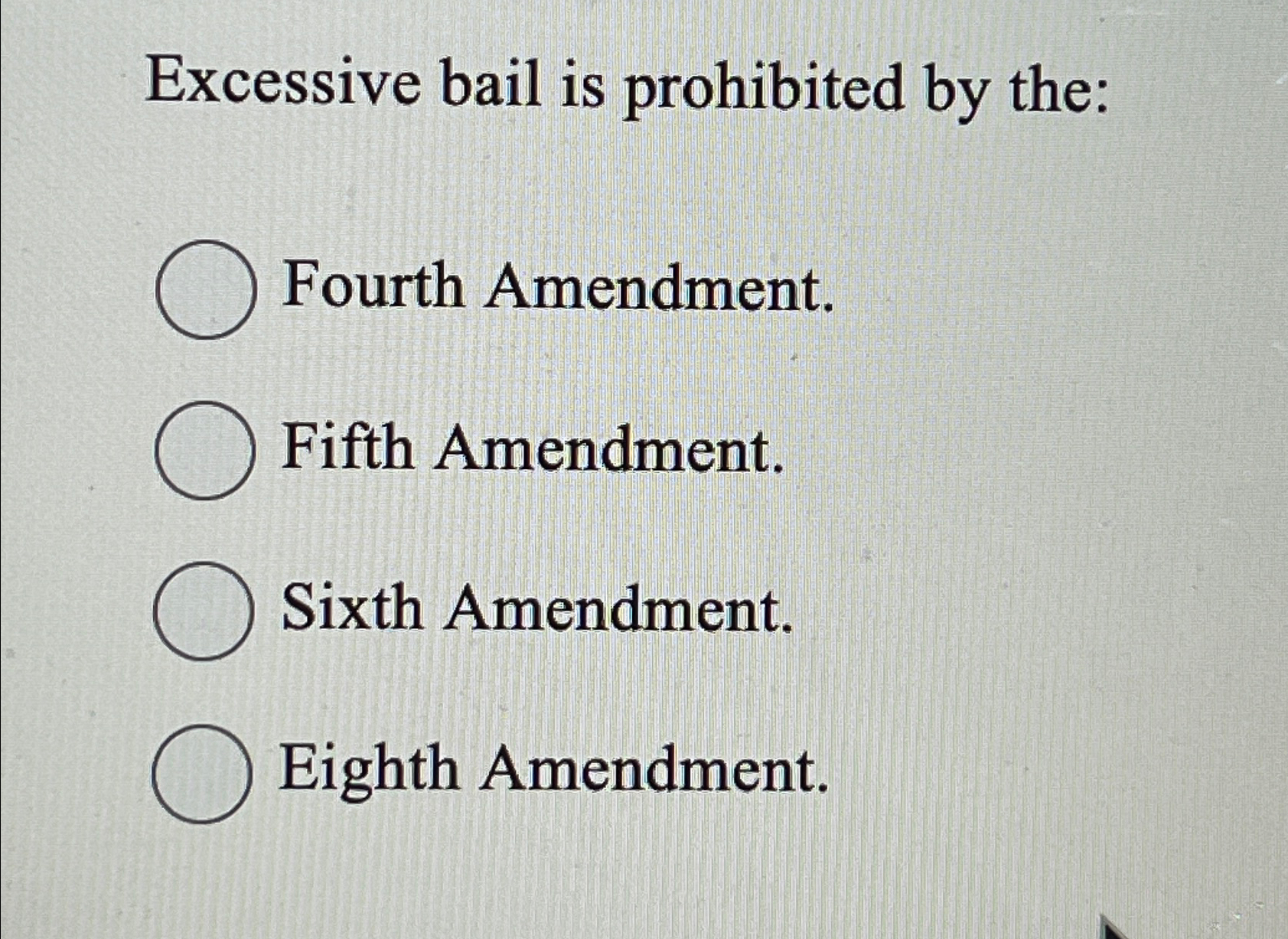 Solved Excessive bail is prohibited by the:Fourth | Chegg.com