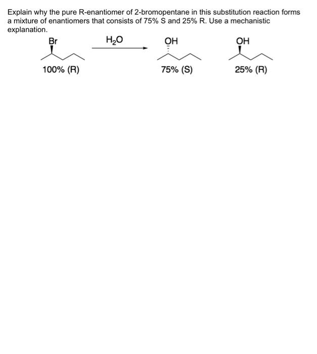 Solved Explain why the pure R-enantiomer of 2-bromopentane | Chegg.com