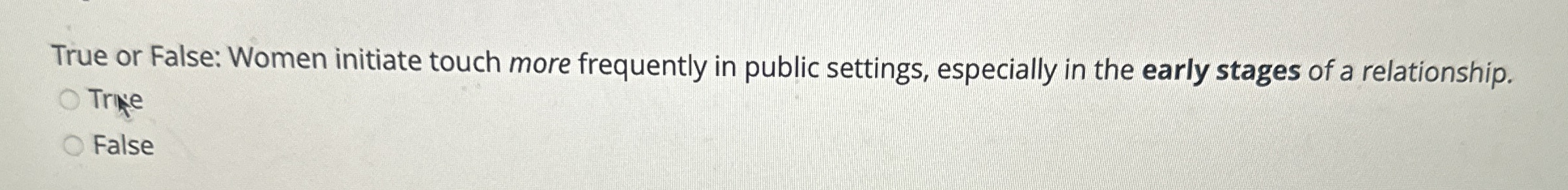 Solved True or False: Women initiate touch more frequently | Chegg.com