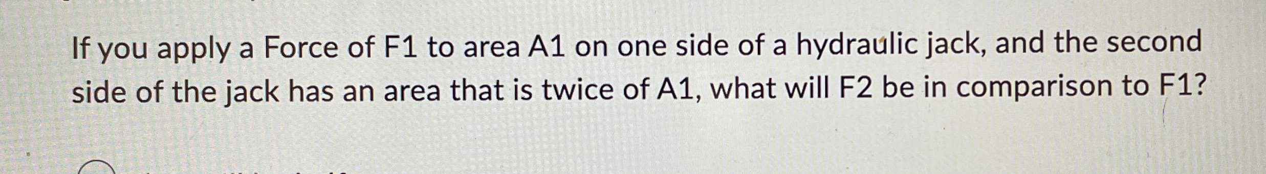Solved If you apply a Force of F1 ﻿to area A1 ﻿on one side | Chegg.com