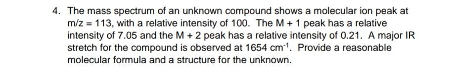Solved The mass spectrum of an unknown compound shows a | Chegg.com