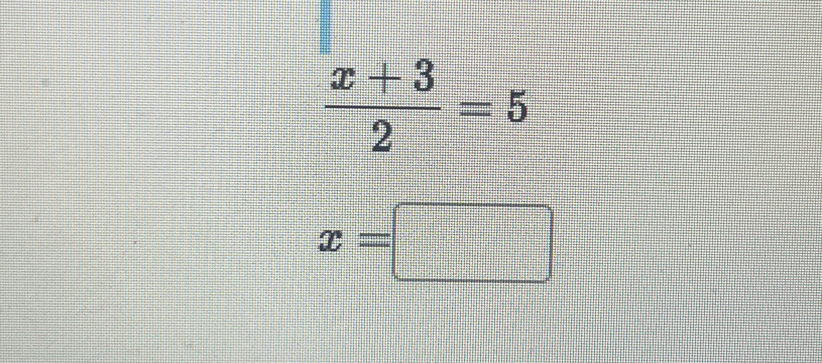 Solved x+32=5x= | Chegg.com