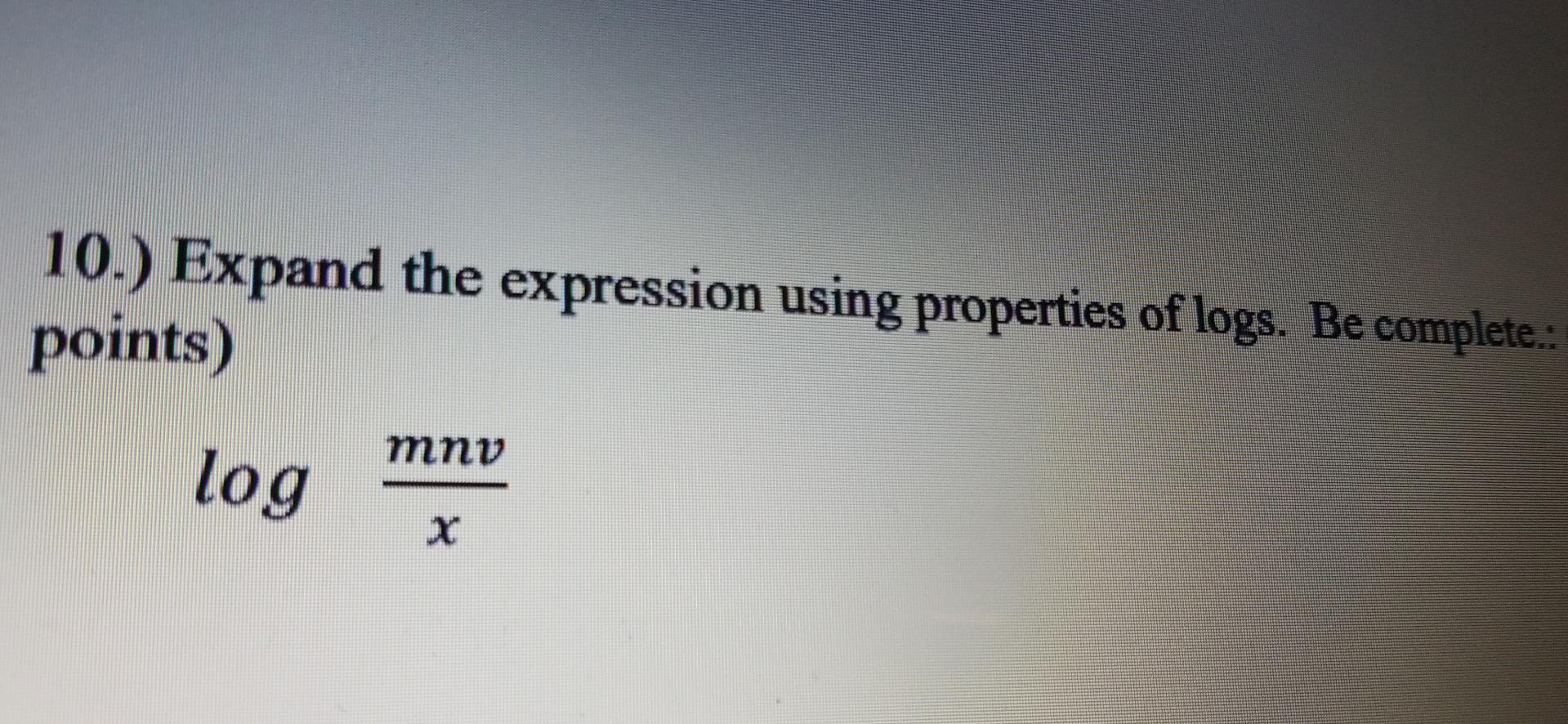 Solved 10.) Expand the expression using properties of logs. | Chegg.com