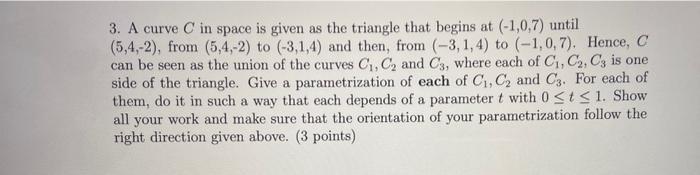 Solved 3. A curve C in space is given as the triangle that | Chegg.com
