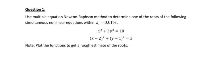 Solved Question 1: Use multiple equation Newton-Raphson | Chegg.com