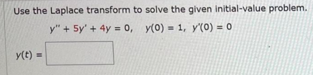 Solved Use the Laplace transform to ﻿solve the given | Chegg.com