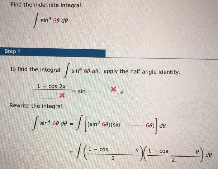 Solved Find the indefinite integral. sin4 60 de Step 1 To | Chegg.com