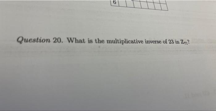 Solved Question 20. What is the multiplicative inverse of 23 | Chegg.com