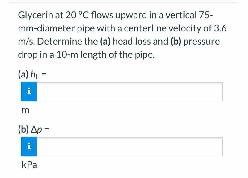 Solved Glycerin at 20°C flows upward in a vertical 75- | Chegg.com