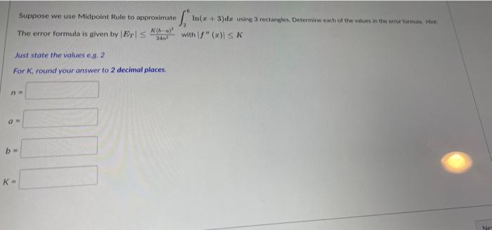 Solved Suppose we use Midpoint Rule to approximate In(+3)de | Chegg.com