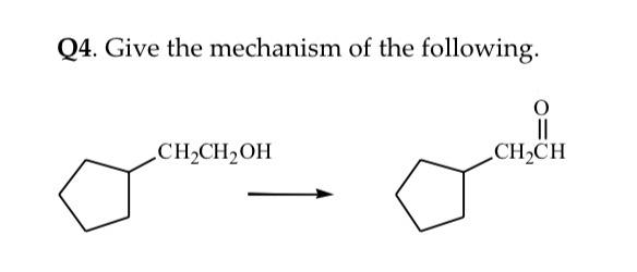 Solved Q4. Give the mechanism of the following. | Chegg.com