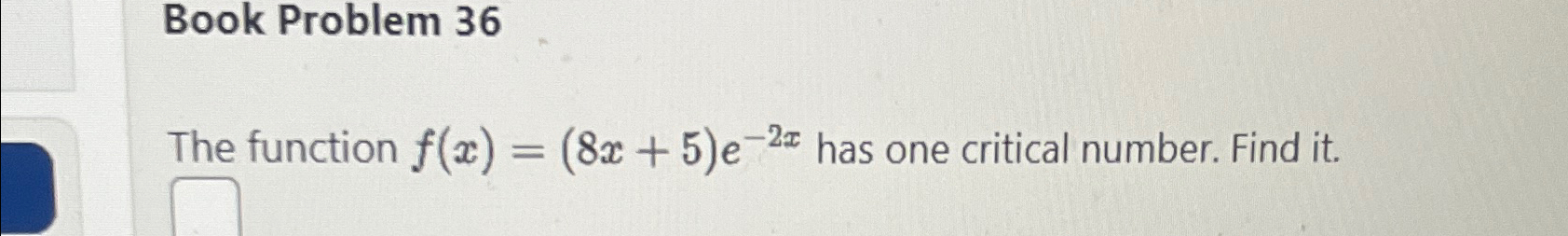 Solved Book Problem 36The function f(x)=(8x+5)e-2x ﻿has one | Chegg.com