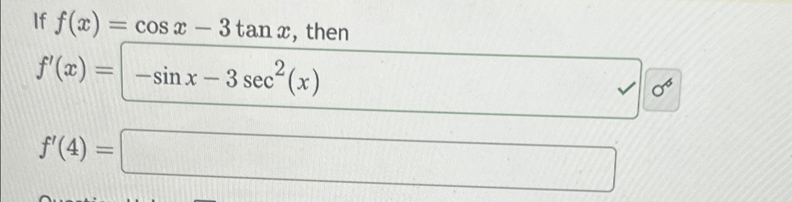 Solved If f(x)=cosx-3tanx, ﻿thenf'(x)=-sinx-3sec2(x)f'(4)= | Chegg.com