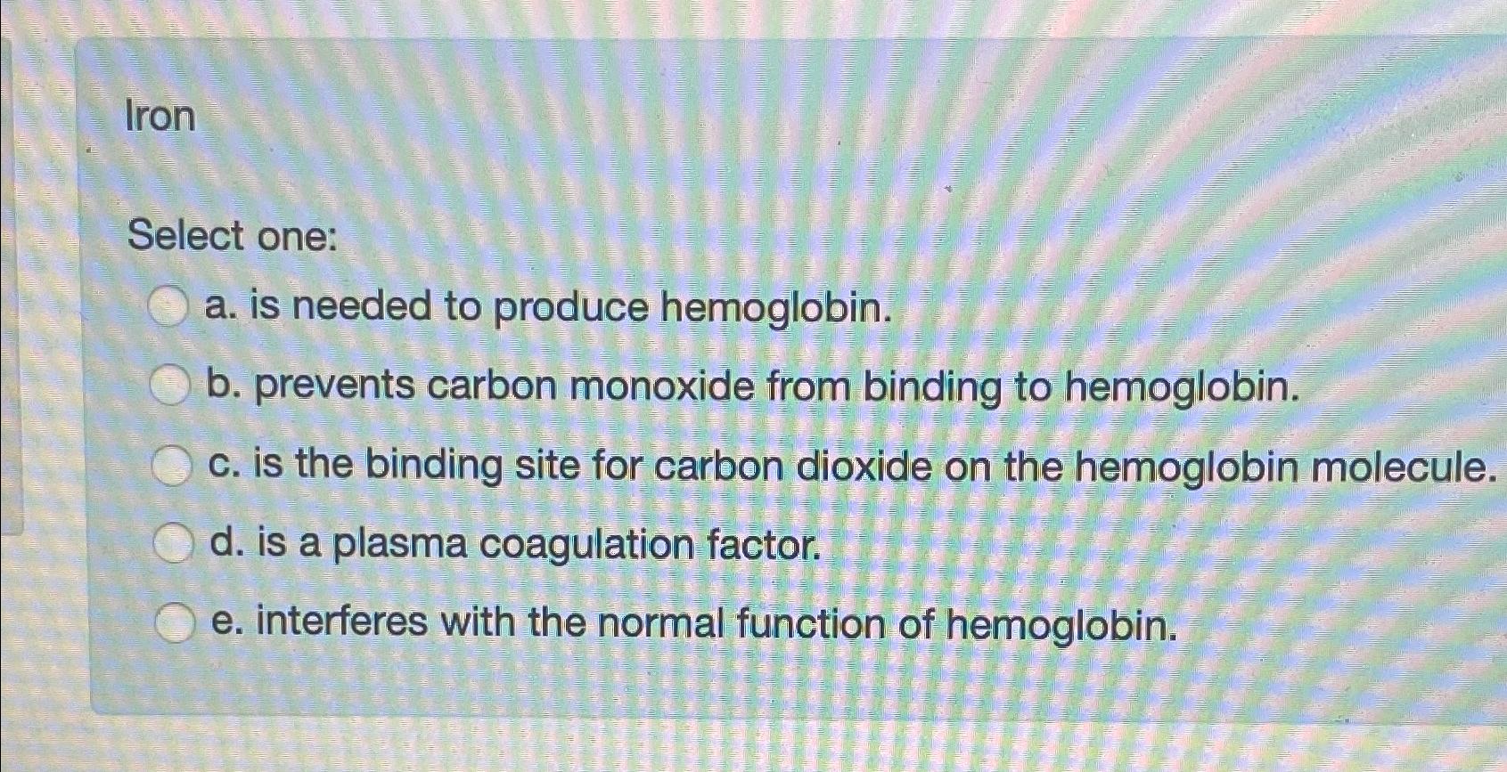 Solved IronSelect one:a. ﻿is needed to produce hemoglobin.b. | Chegg.com
