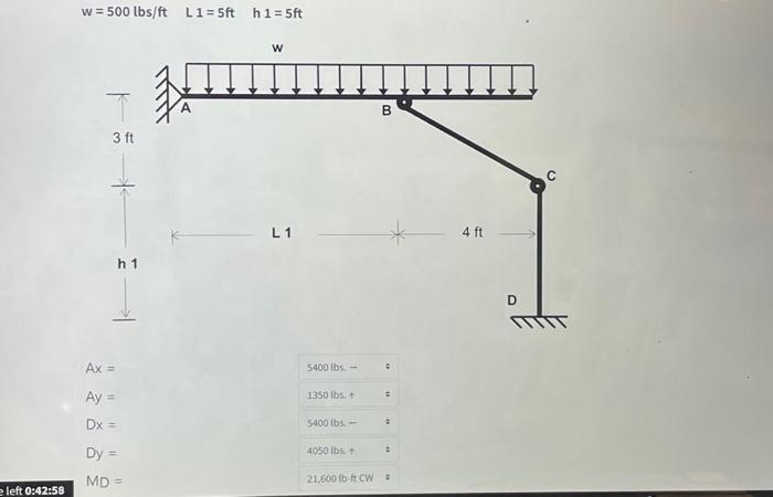 Solved e left 0:42:58 w = 500 lbs/ft L1= 5ft 3 ft Ax = Ay = | Chegg.com