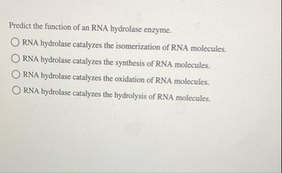 Solved Predict the function of an RNA hydrolase enzyme.RNA | Chegg.com