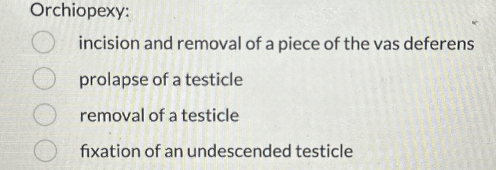 Solved Orchiopexy:incision and removal of a piece of the vas | Chegg.com