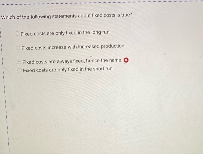 Solved Which of the following statements about fixed costs | Chegg.com