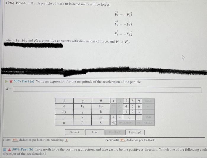 Solved (7\%) Problem 11: A particle of mass m is acted on by | Chegg.com