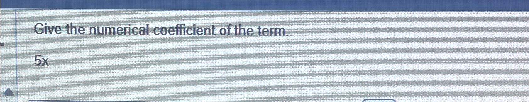 Solved Give the numerical coefficient of the term.5x | Chegg.com