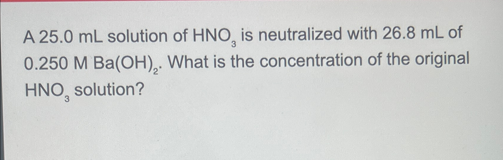 Solved A 25.0mL ﻿solution of HNO3 ﻿is neutralized with | Chegg.com