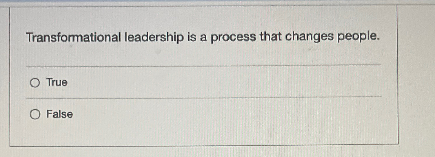 Solved Transformational leadership is a process that changes | Chegg.com