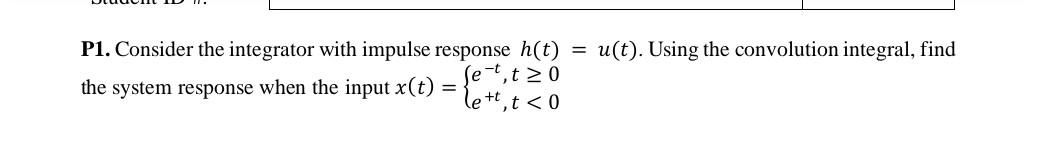 Solved P1. Consider the integrator with impulse response | Chegg.com