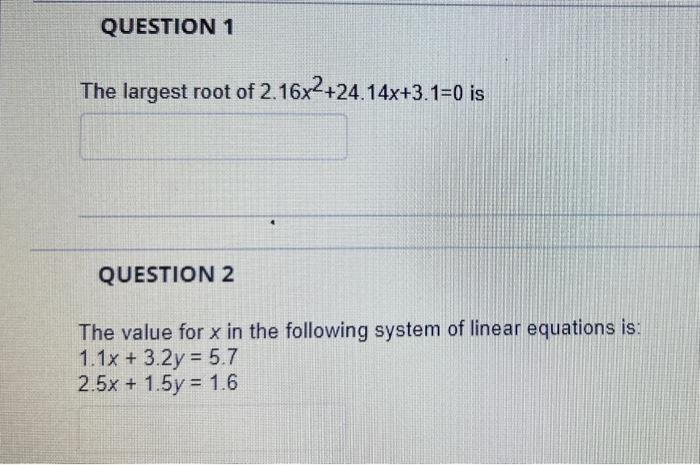 Solved The largest root of 2⋅16x2+24⋅14x+3.1=0 is QUESTION 2 | Chegg.com