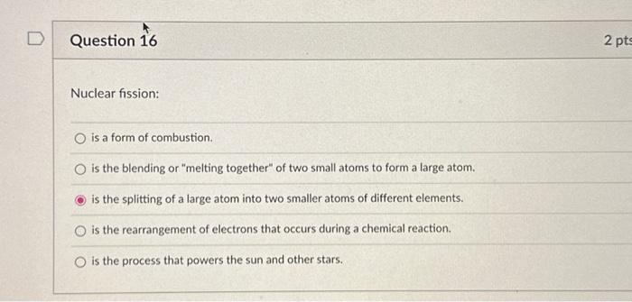 Solved Question 16 Nuclear fission: O is a form of | Chegg.com