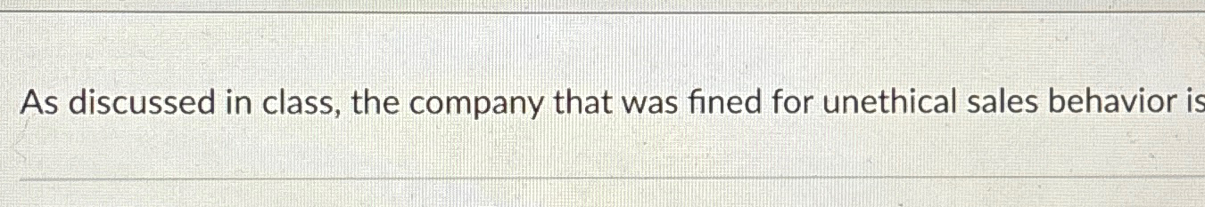 Solved As discussed in class, the company that was fined for | Chegg.com