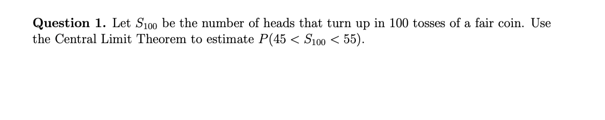Solved Question 1. ﻿Let S100 ﻿be the number of heads that | Chegg.com