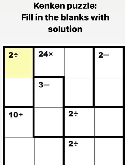 Solved Kenken puzzle: Fill in the blanks with solution 2: | Chegg.com