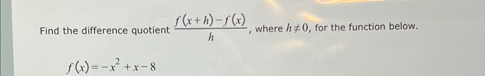 Solved Find the difference quotient f(x+h)-f(x)h, ﻿where | Chegg.com
