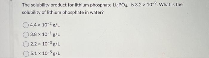 Solved The solubility product for lithium phosphate Li3PO4, | Chegg.com