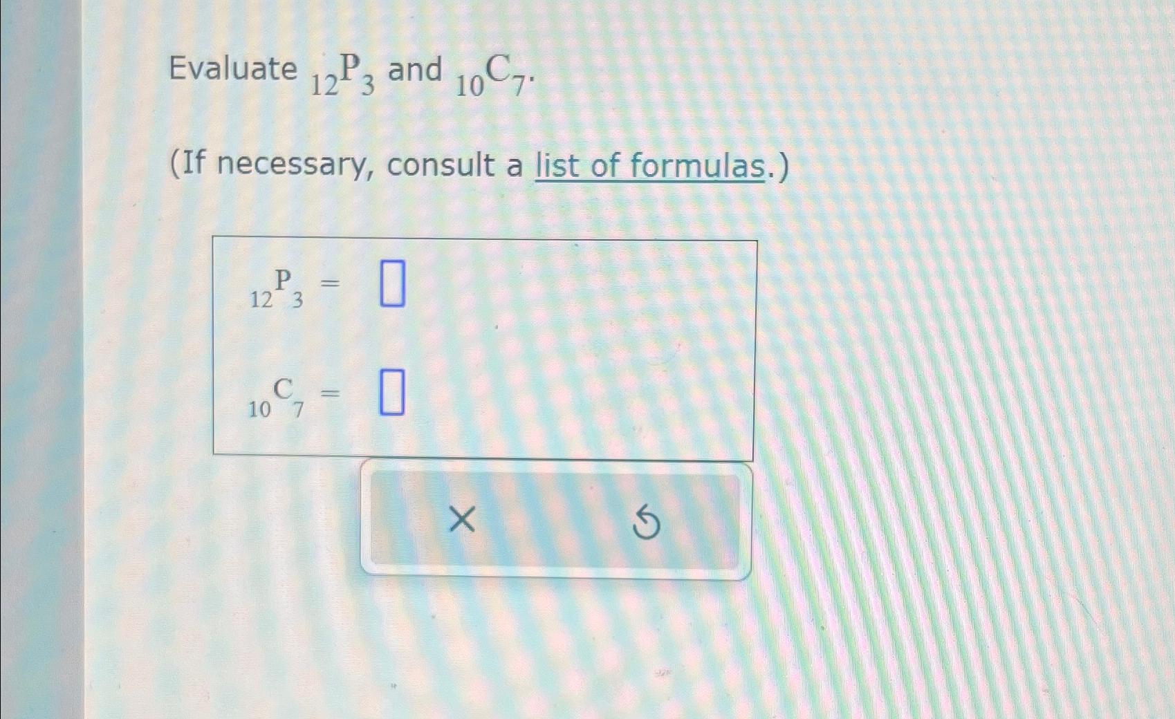 Solved Evaluate ?12P3 ﻿and ?10C7.(If necessary, consult a | Chegg.com