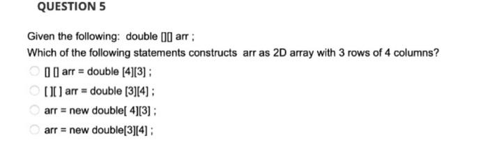Solved QUESTION 5 Given the following: double 10 arr: Which | Chegg.com