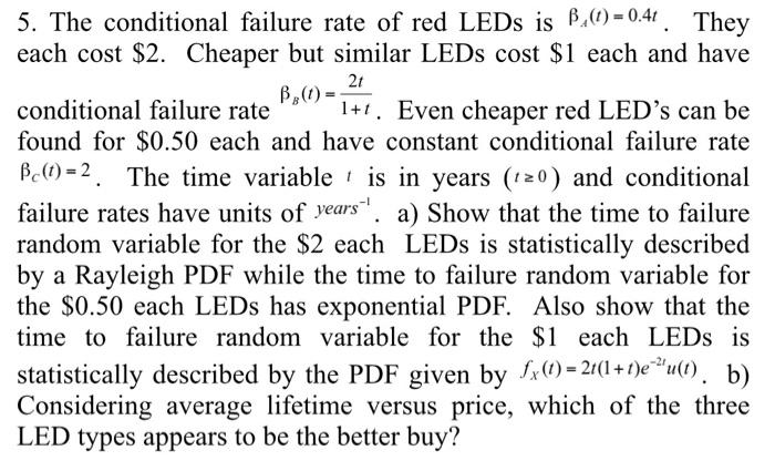 Solved 5. The conditional failure rate of red LEDs is | Chegg.com